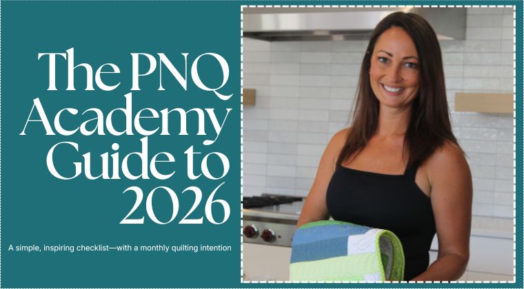 The PNQ Academy Guide to 2026 – Piece N Quilt
