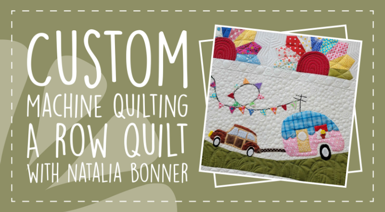 Custom Machine Quilting A Row Quilt with Natalia Bonner – Piece N Quilt