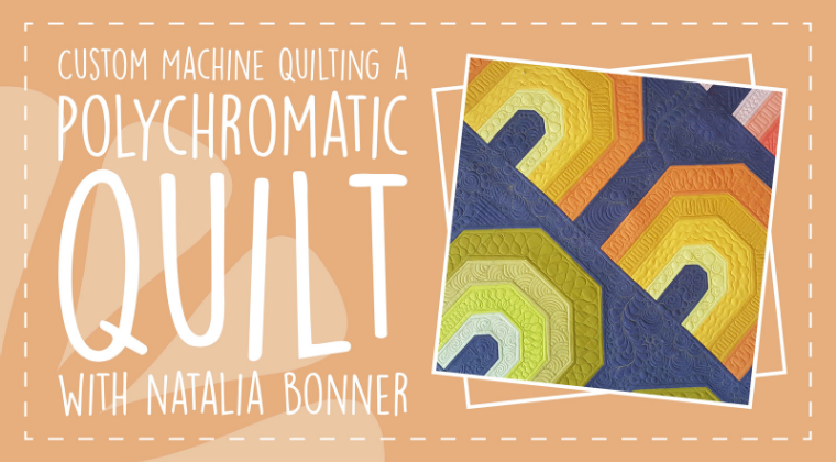 Custom Machine Quilting a Polychromatic Quilt with Natalia Bonner ...